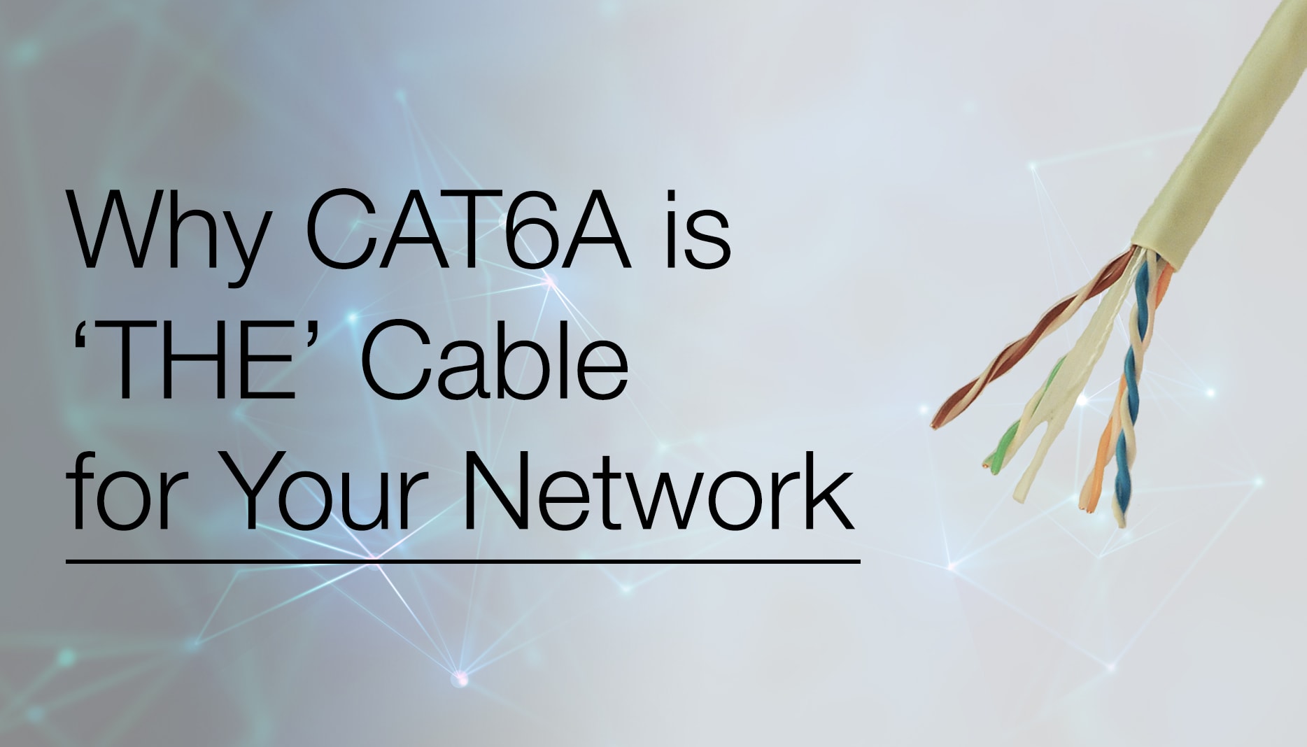 Why CAT6A is THE Cable for your Network - Interconnect Solutions